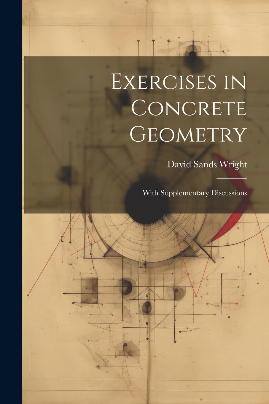 Buy Exercises in Concrete Geometry: With Supplementary Discussions Book ...