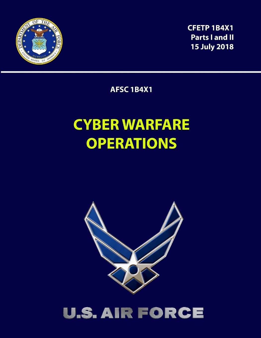 Cyber Warfare Operations 7- CFETP 1B4X1 (Parts I and II): Air Force, U ...