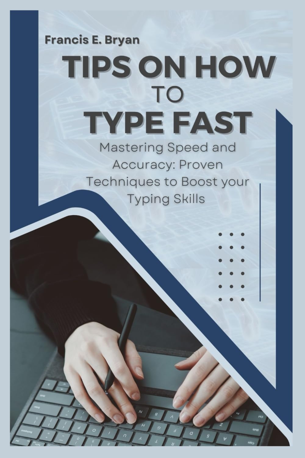 TIPS ON HOW TO TYPE FAST: Mastering Speed and Accuracy: Proven ...