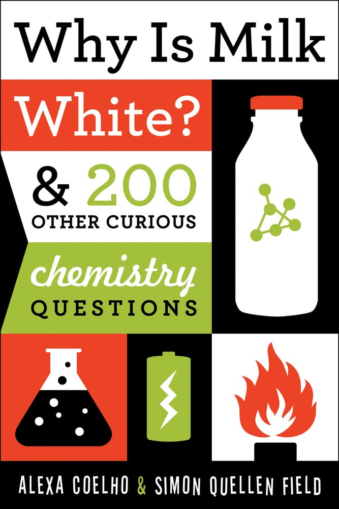 Why Is Milk White?: & 200 Other Curious Chemistry Questions: Coelho ...