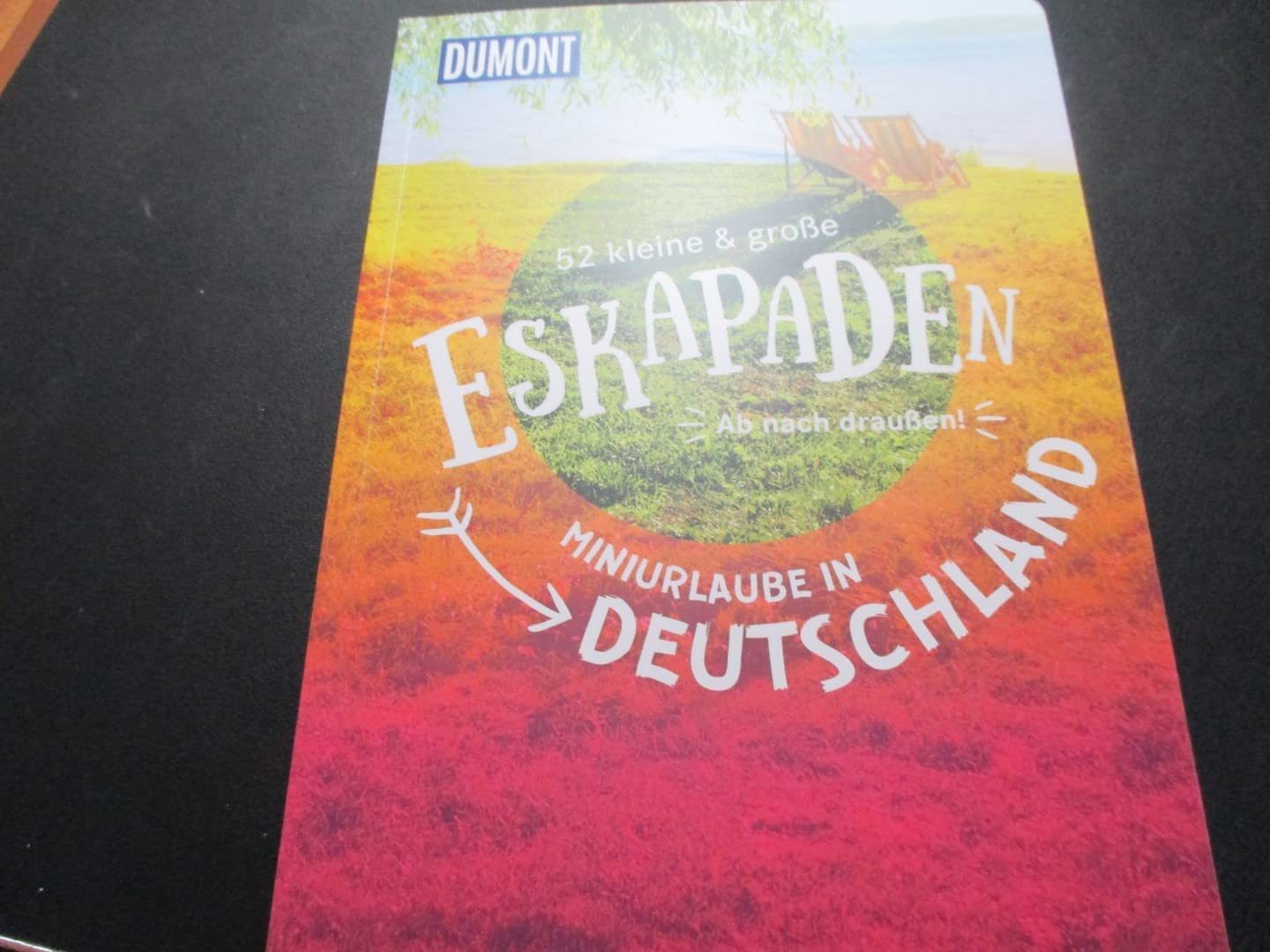 52 kleine & große Eskapaden - Miniurlaube in Deutschland: Ab nach ...