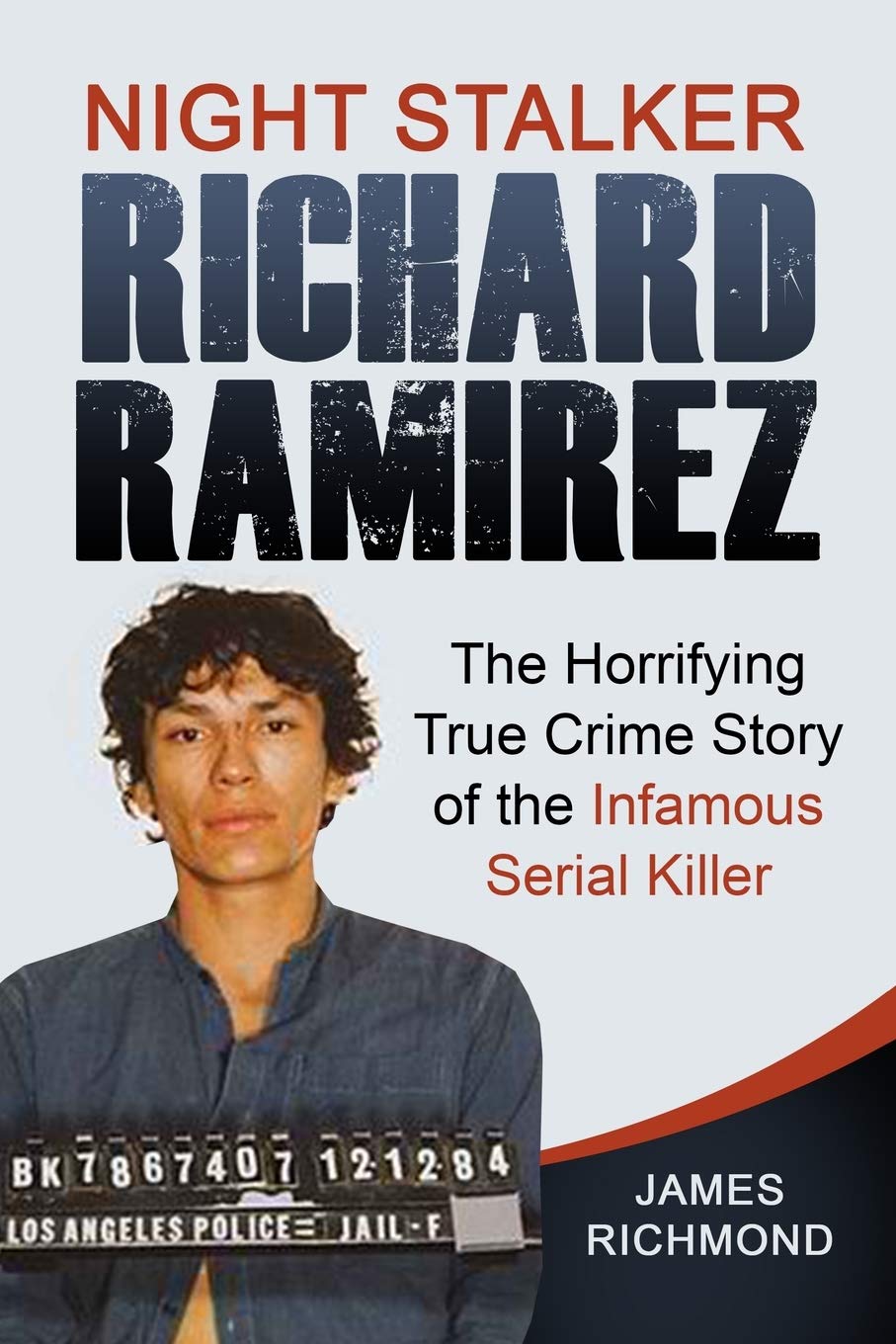 Buy Night Stalker Richard Ramirez: The Horrifying True Crime Story of ...