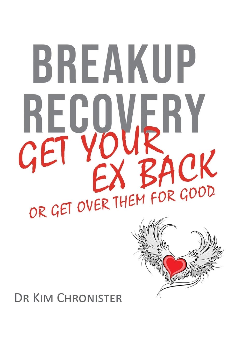 Breakup Recovery: Get Your Ex Back or Get Over Them for Good ...