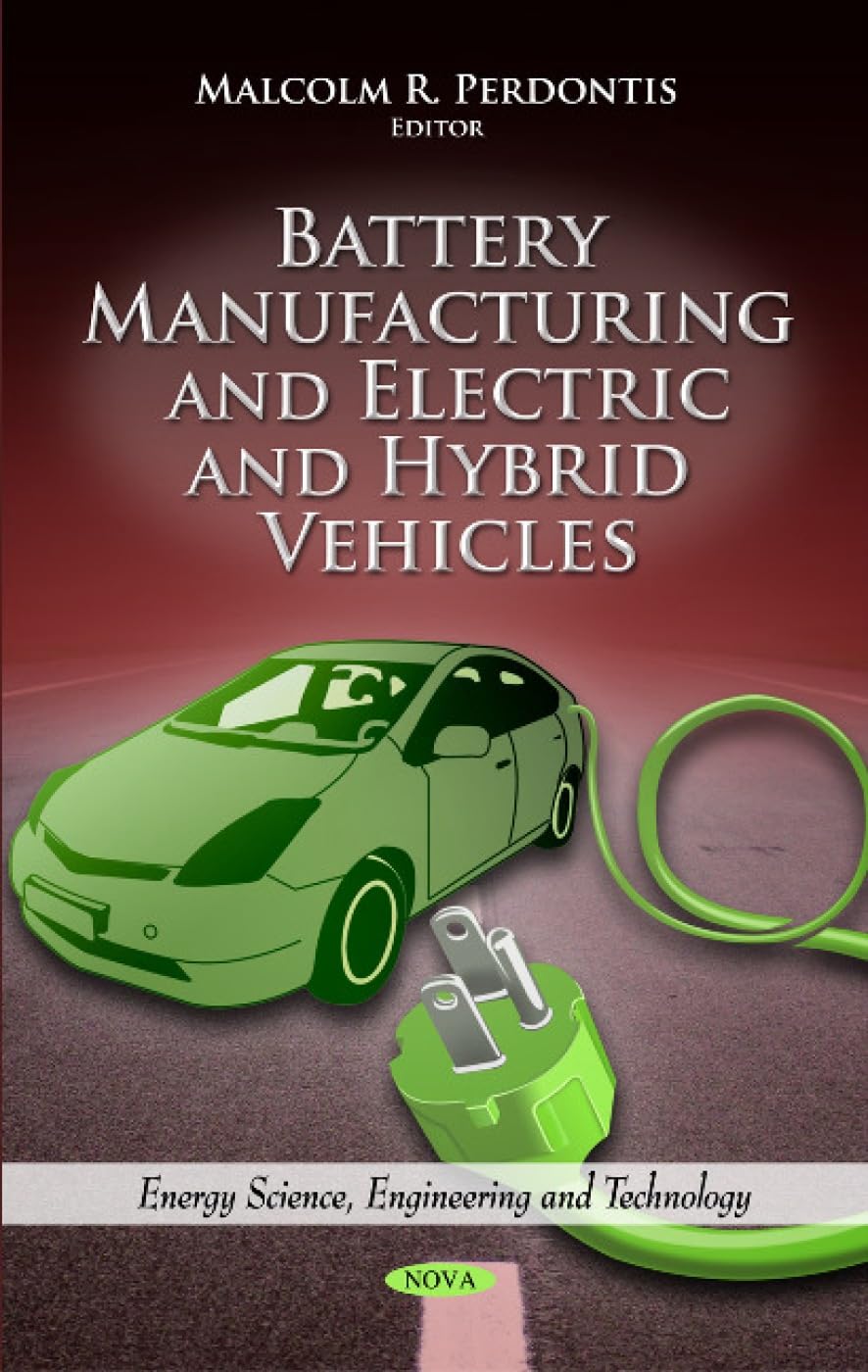 Battery Manufacturing and Electric and Hybrid Vehicles (Energy Science ...