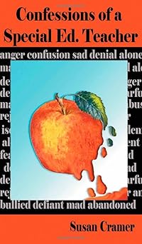Confessions of a Special Ed Teacher: Cramer, Susan: 9781412032346: Amazon.com: Books