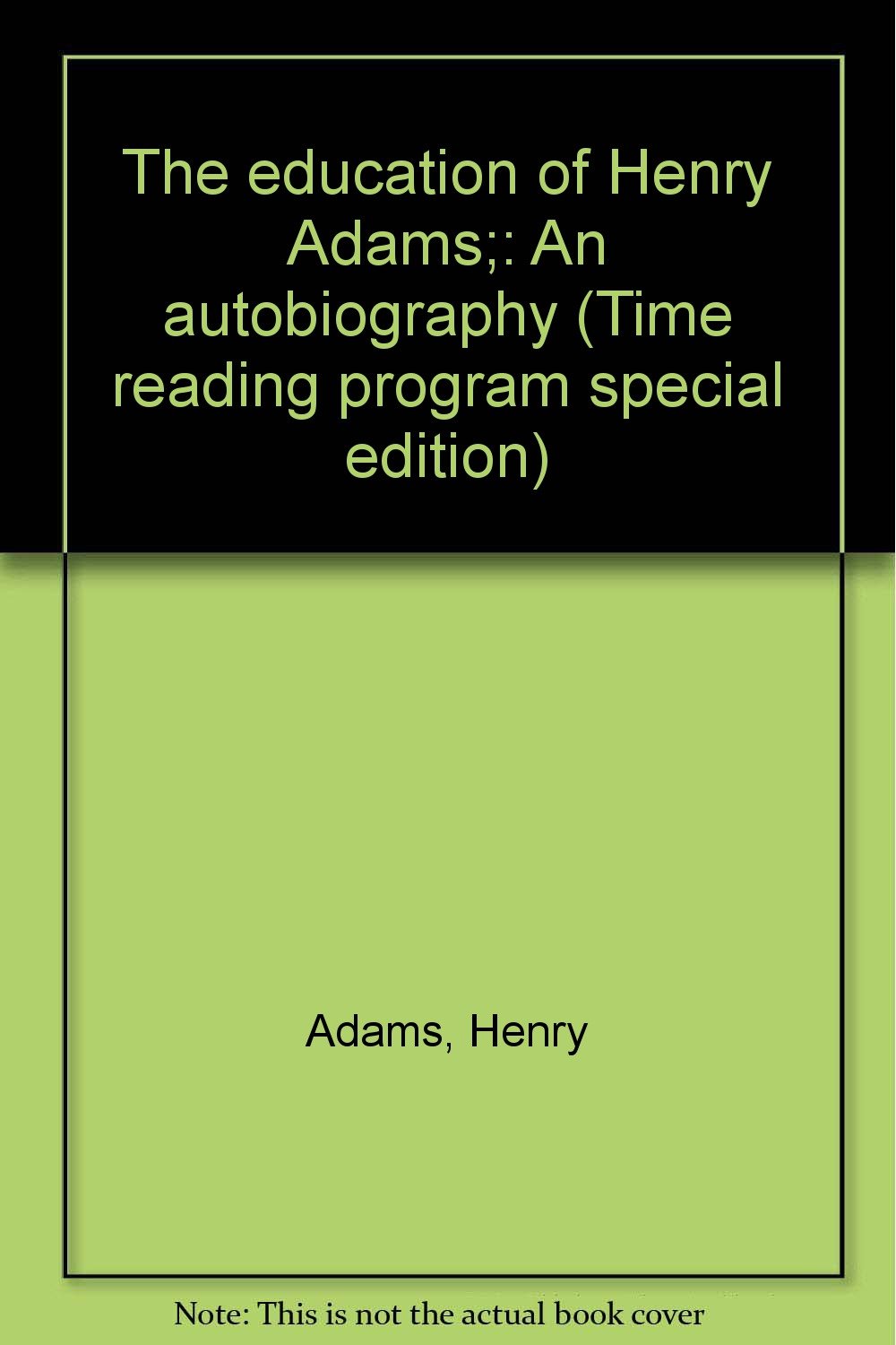 The education of Henry Adams;: An autobiography (Time reading program ...