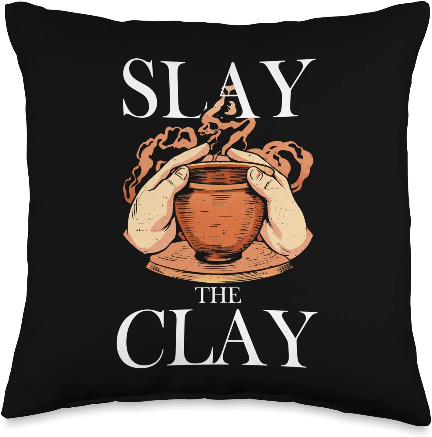 Amazon.com: Slay The Clay | Ceramic Artist | Pottery Wheel Throw Pillow ...
