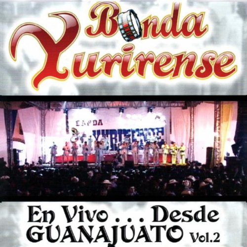 Amazon Music - Banda YurirenseのEn Vivo...Desde Guanajuato Vol. 2 ...