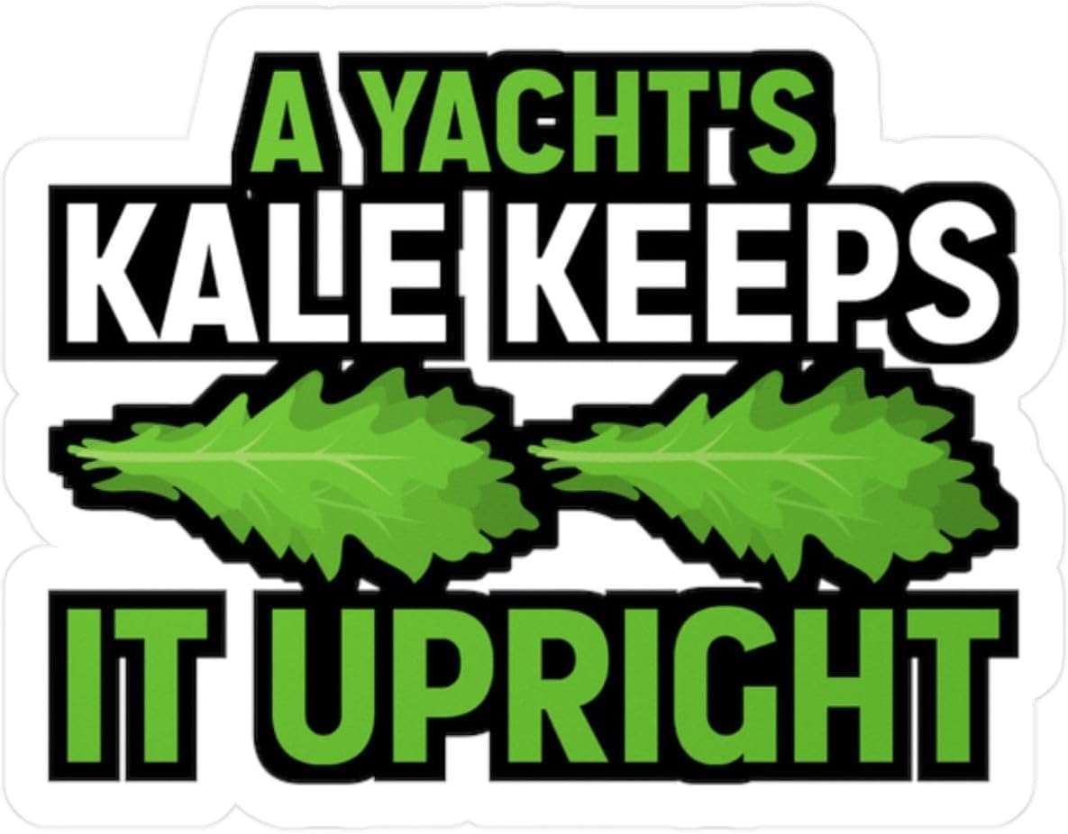 Amazon.com: A Yacht s Kale Keeps it Upright - Plant-Based Sticker for ...