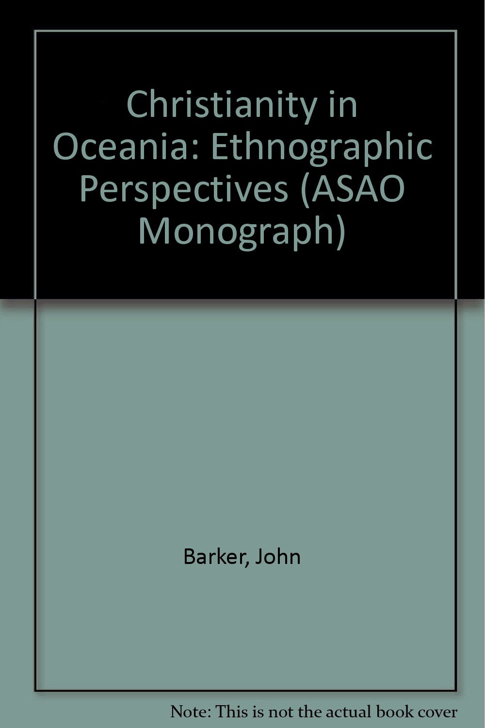 Christianity in Oceania: Ethnographic Perspectives (ASAO MONOGRAPH ...