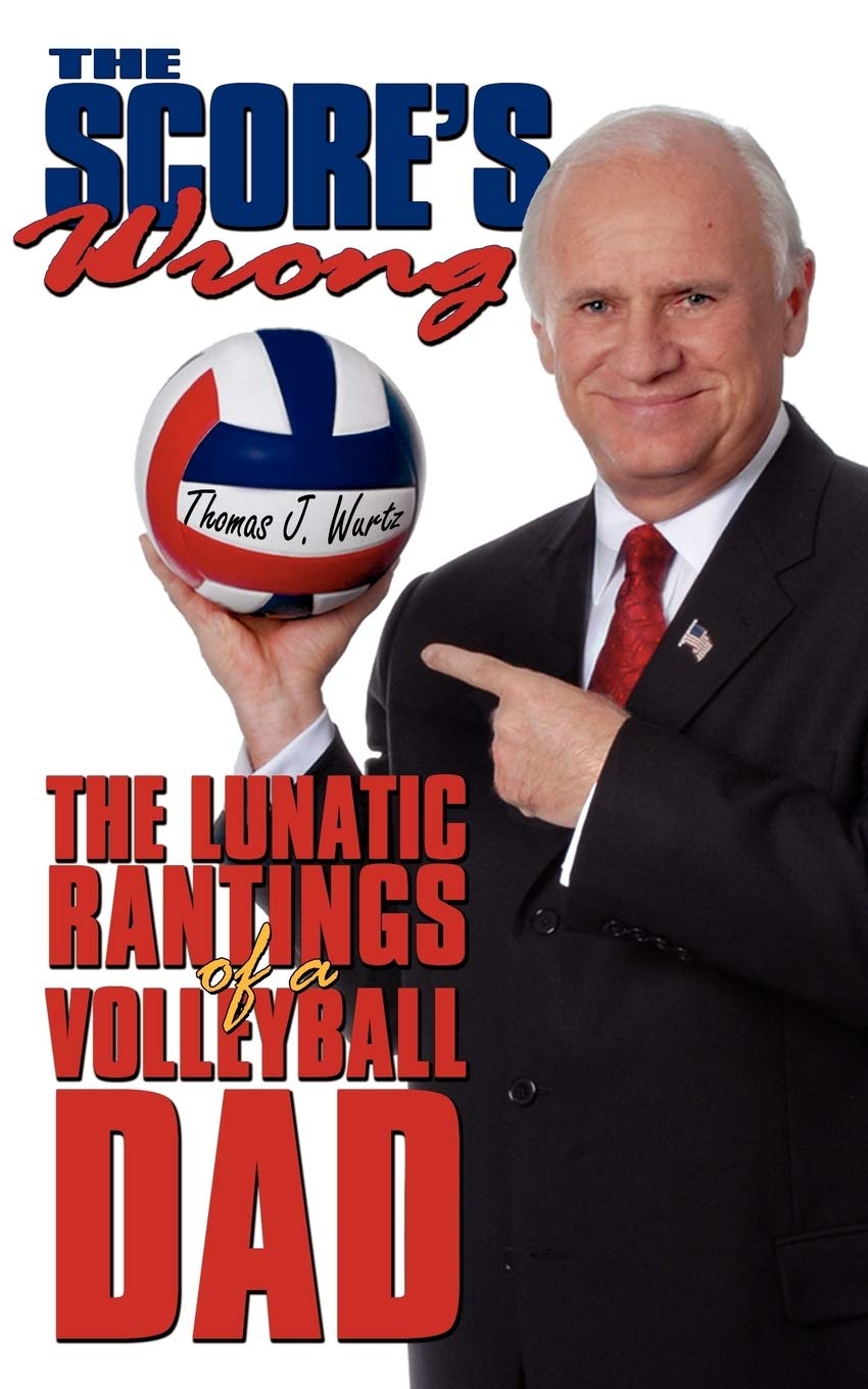 The Score's Wrong: The Lunatic Rantings of a Volleyball Dad: Wurtz ...