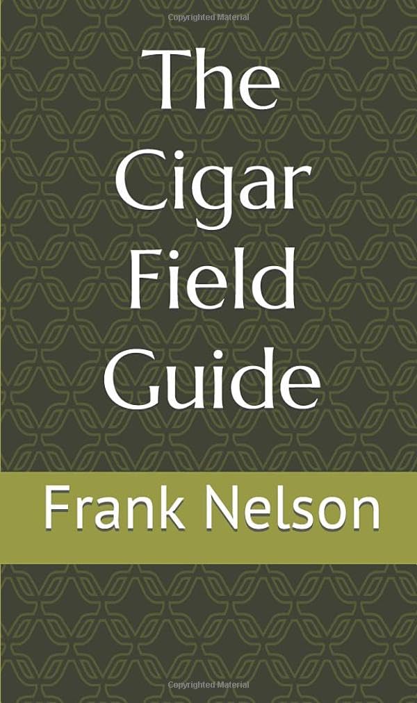 The Cigar Field Guide: Nelson, Mr. Frank, Nelson, Ms. Britt ...