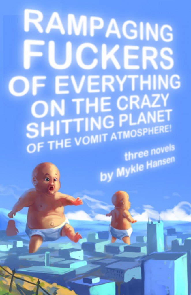 Rampaging Fuckers of Everything on the Crazy Shitting Planet of the ...