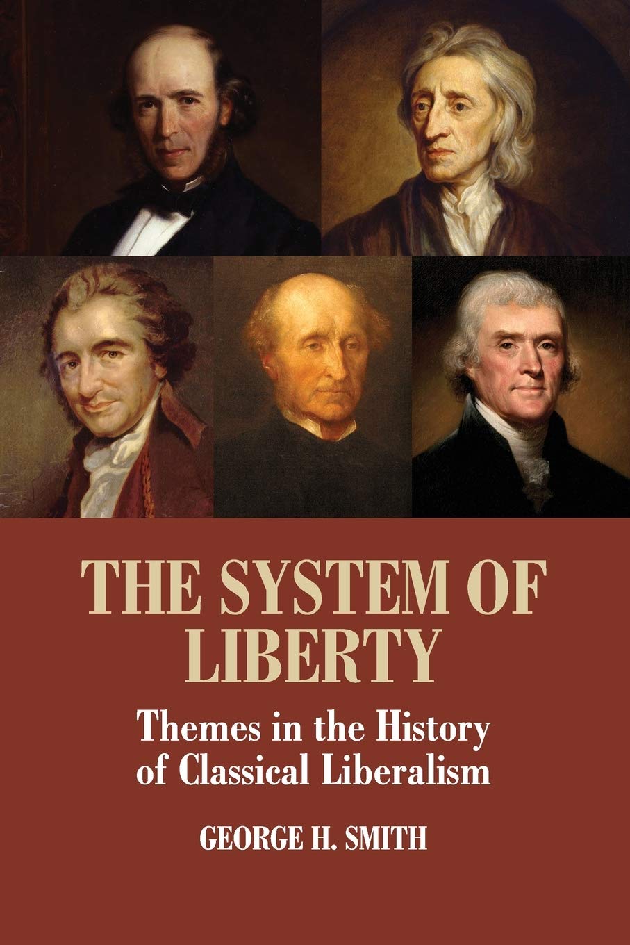 The System of Liberty: Themes in the History of Classical Liberalism ...
