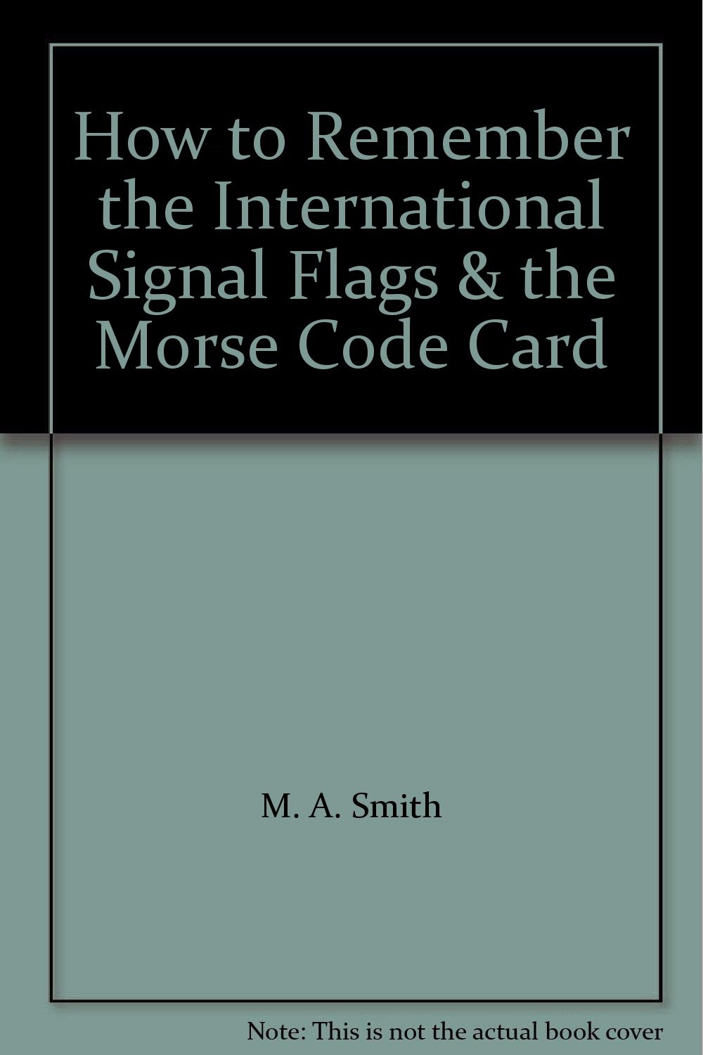 Buy How to Remember the International Signal s and the Morse Code ...