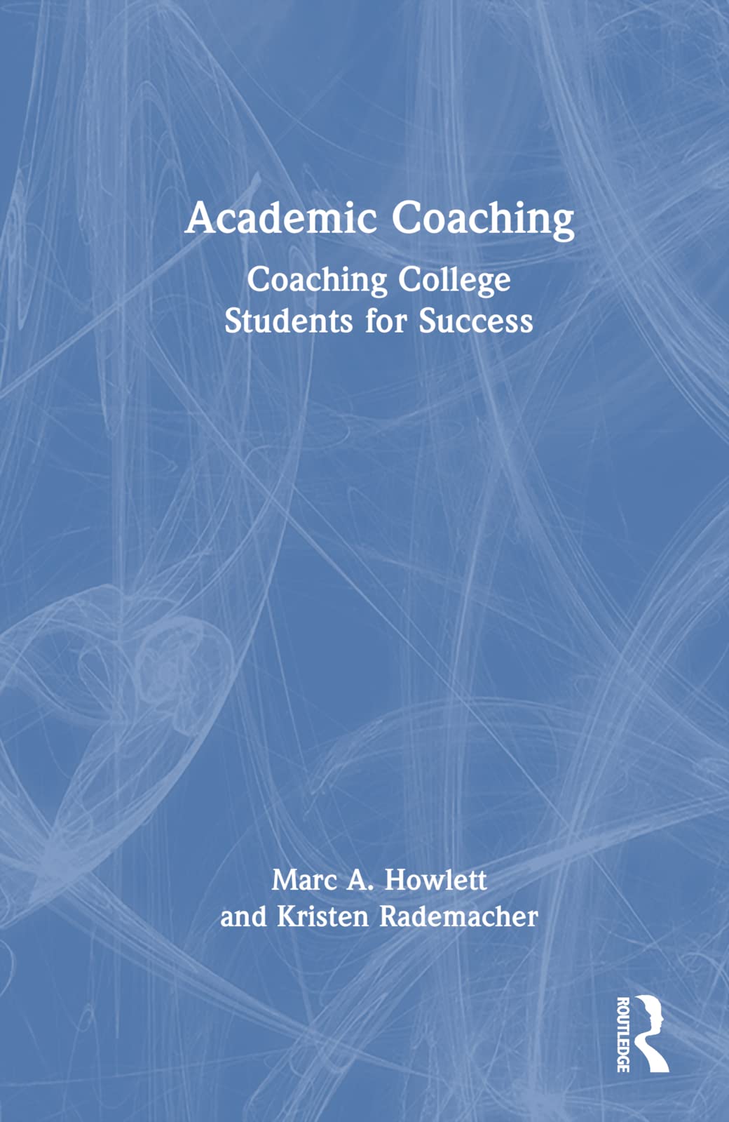 Academic Coaching: Rademacher, Kristen, Howlett, Marc A.: 9781032265711 ...