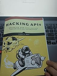 Hacking APIs: Breaking Web Application Programming Interfaces: Ball, Corey J.: 9781718502444 ...