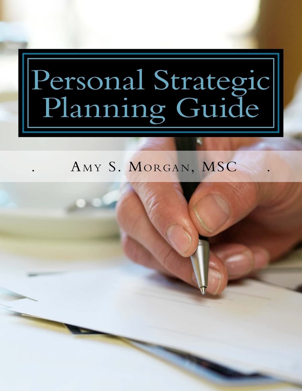 Amazon.com: Personal Strategic Planning Guide: 9781541357990: Morgan ...