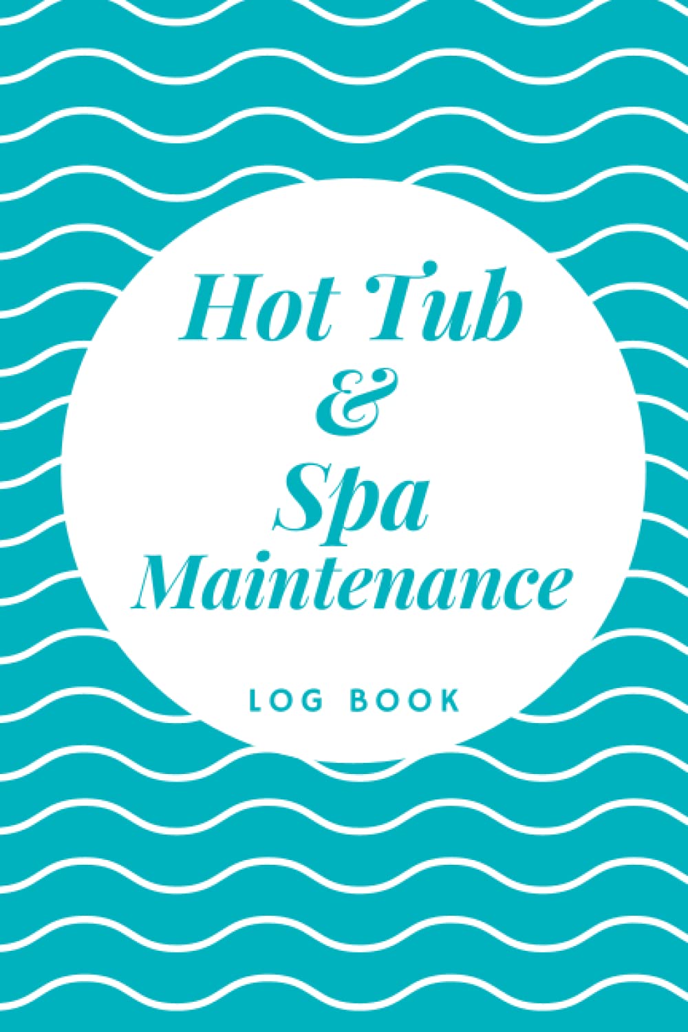 Buy Hot Tub and Spa Maintenance Log Book: hot tub Spa usage and regular ...