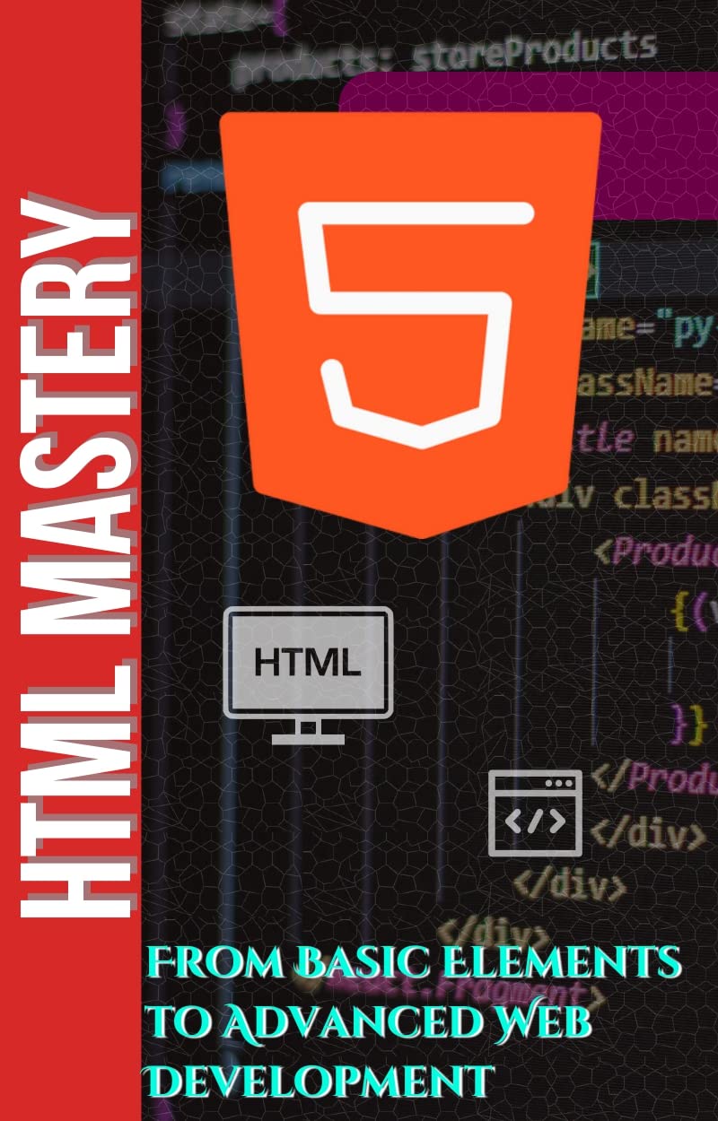 HTML Mastery: From Basic Elements to Advanced Web Development ...