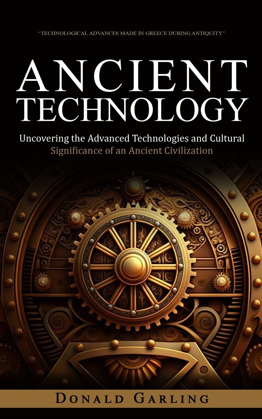 Ancient Technology: Technological Advances Made in Greece During ...