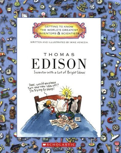 Thomas Edison: Inventor with a Lot of Bright Ideas (Getting to Know the ...