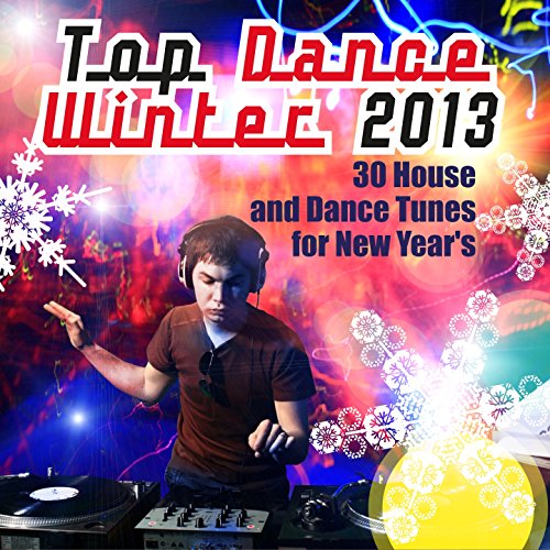 Top Dance Winter 2013 30 House And Dance Tunes For New Year s By top-dance-winter-2013-30-house-and-dance-tunes-for-new-year-s-by