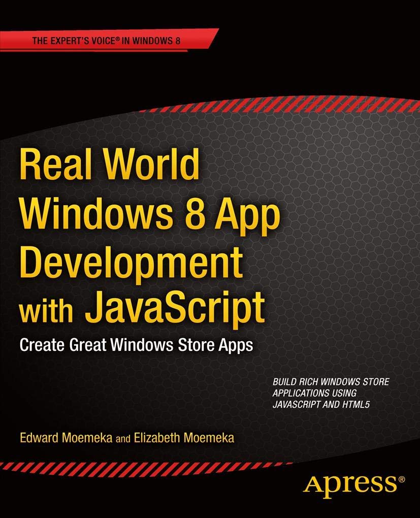 Real World Windows 8 App Development with JavaScript: Create Great ...
