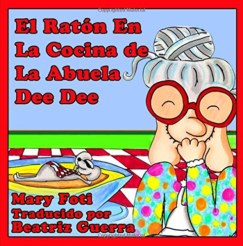 El Raton En La Cocina de La Abuela Dee Dee : Foti, Mary: Amazon.es: Libros