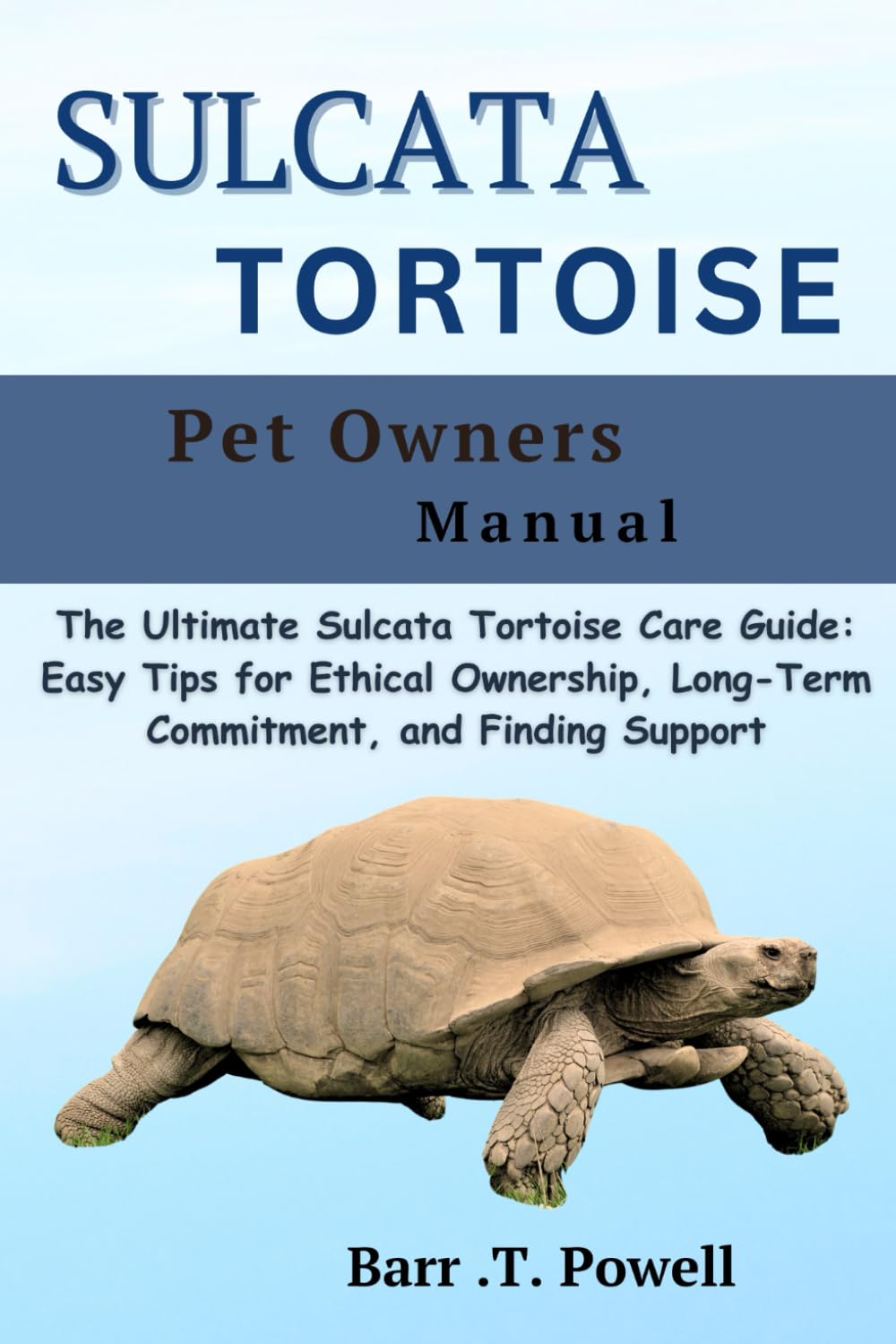 Buy SULCATA TORTOISE: The Ultimate Sulcata Tortoise Care Guide: Easy ...