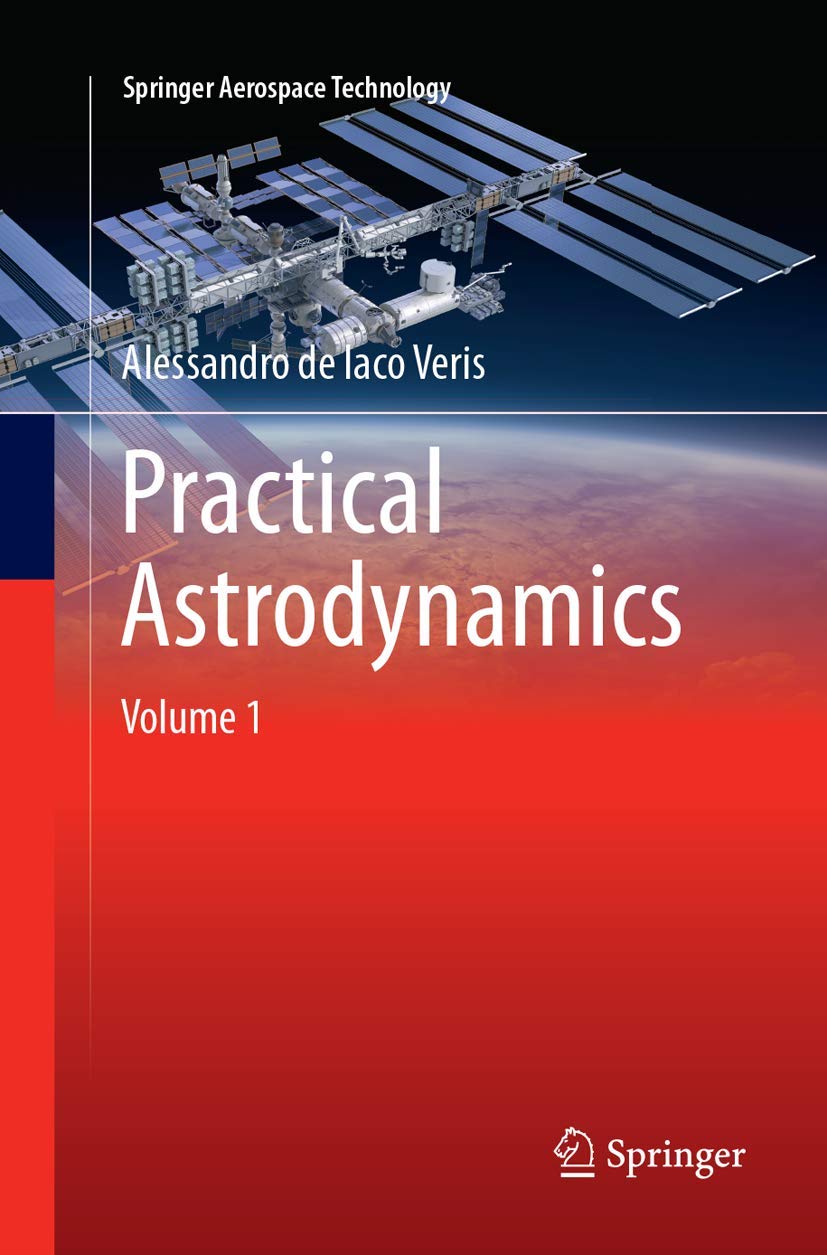 Practical Astrodynamics (Springer Aerospace Technology): de Iaco Veris ...