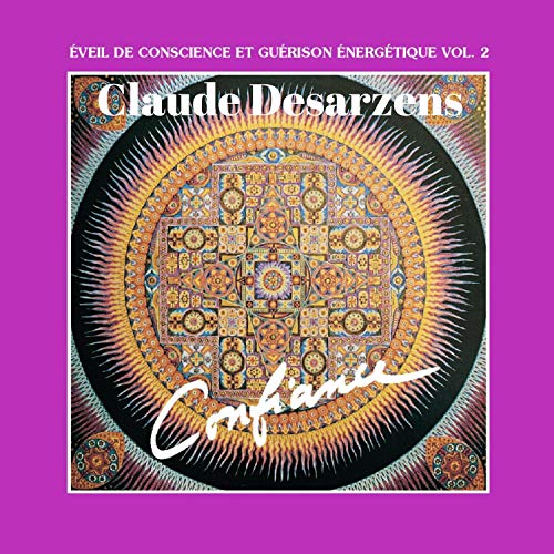 Amazon.com: Éveil de conscience et guérison énergétique, Vol. 2: Confiance : Claude Desarzens ...
