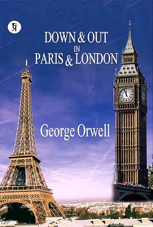 Amazon.com: Down and Out in Paris and London eBook : George Orwell ...