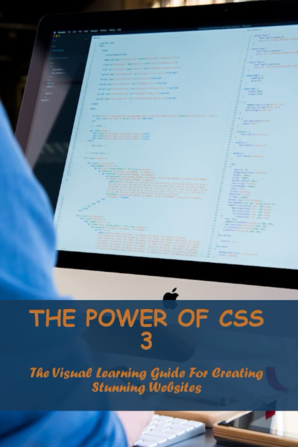 The Power Of CSS 3: The Visual Learning Guide For Creating Stunning ...
