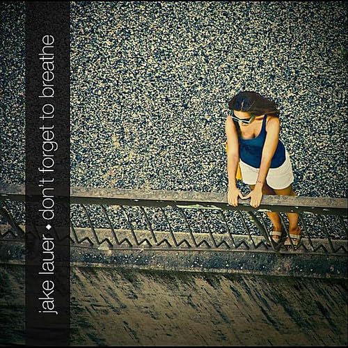 Lauer Jake, Jake Lauer - Don't Forget to Breathe - Amazon.com Music