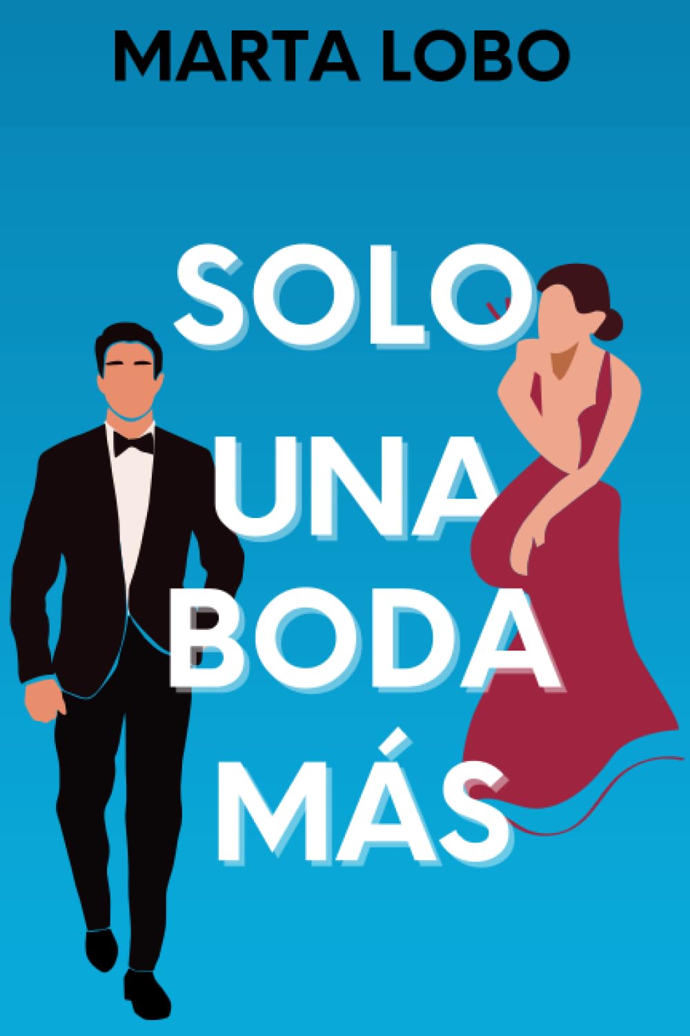 Solo una boda más: una novela ligera de citas falsas, bodas y friends ...