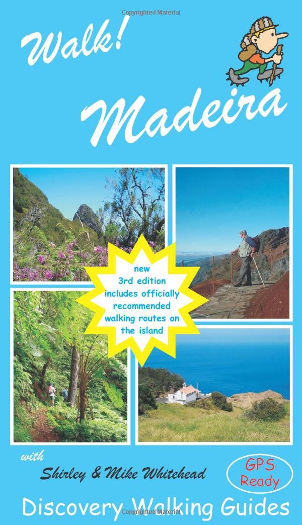 Walk! Madeira : Whitehead, Shirley, Whitehead, Mike, Brawn, Ros, Brawn ...