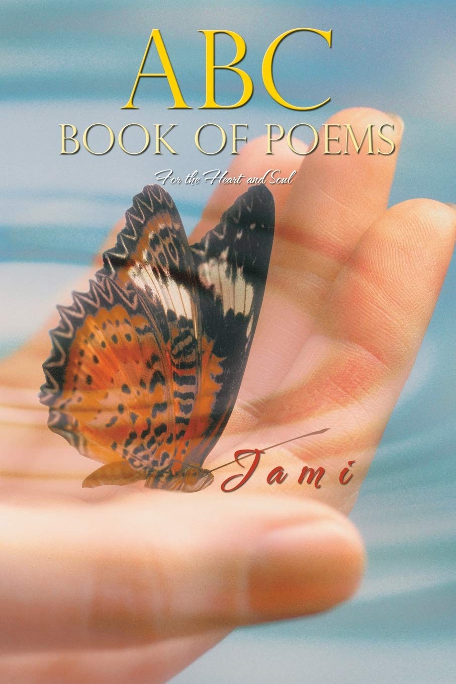ABC Book of Poems: For the Heart and Soul: Jami, Jami: 9781462070671 ...