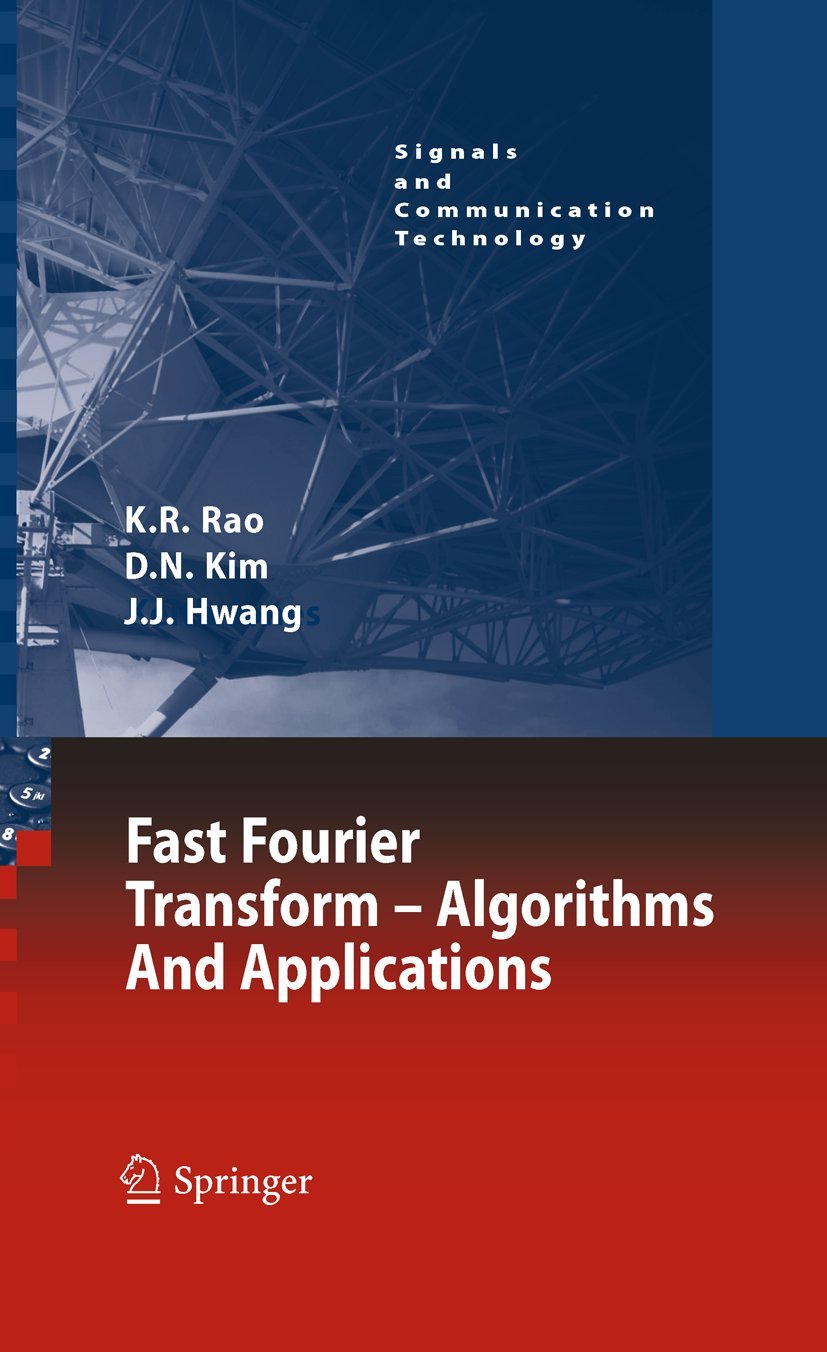 Fast Fourier Transform - Algorithms and Applications : Rao, K.R. R ... Fast Fourier Transform - Algorithms and Applications : Rao, K.R. R ...