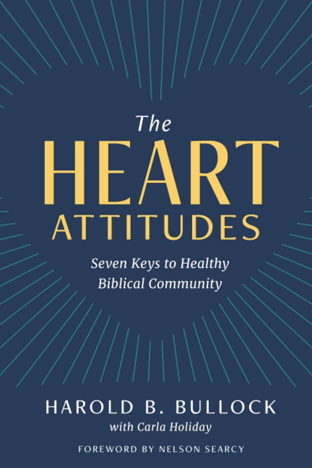 The Heart Attitudes: Seven Keys to Healthy Biblical Community: Bullock ...