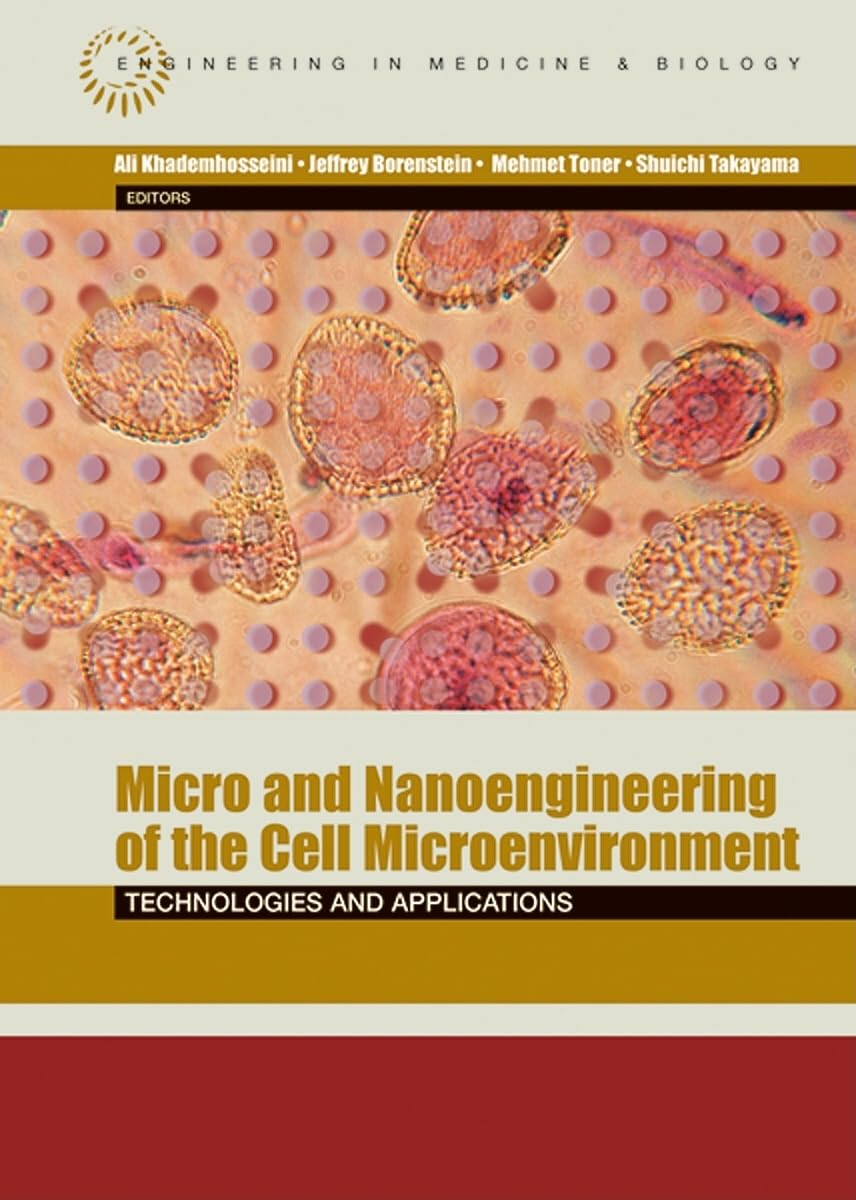 Micro and Nanoengineering of the Cell Microenvironment: Technologies ...