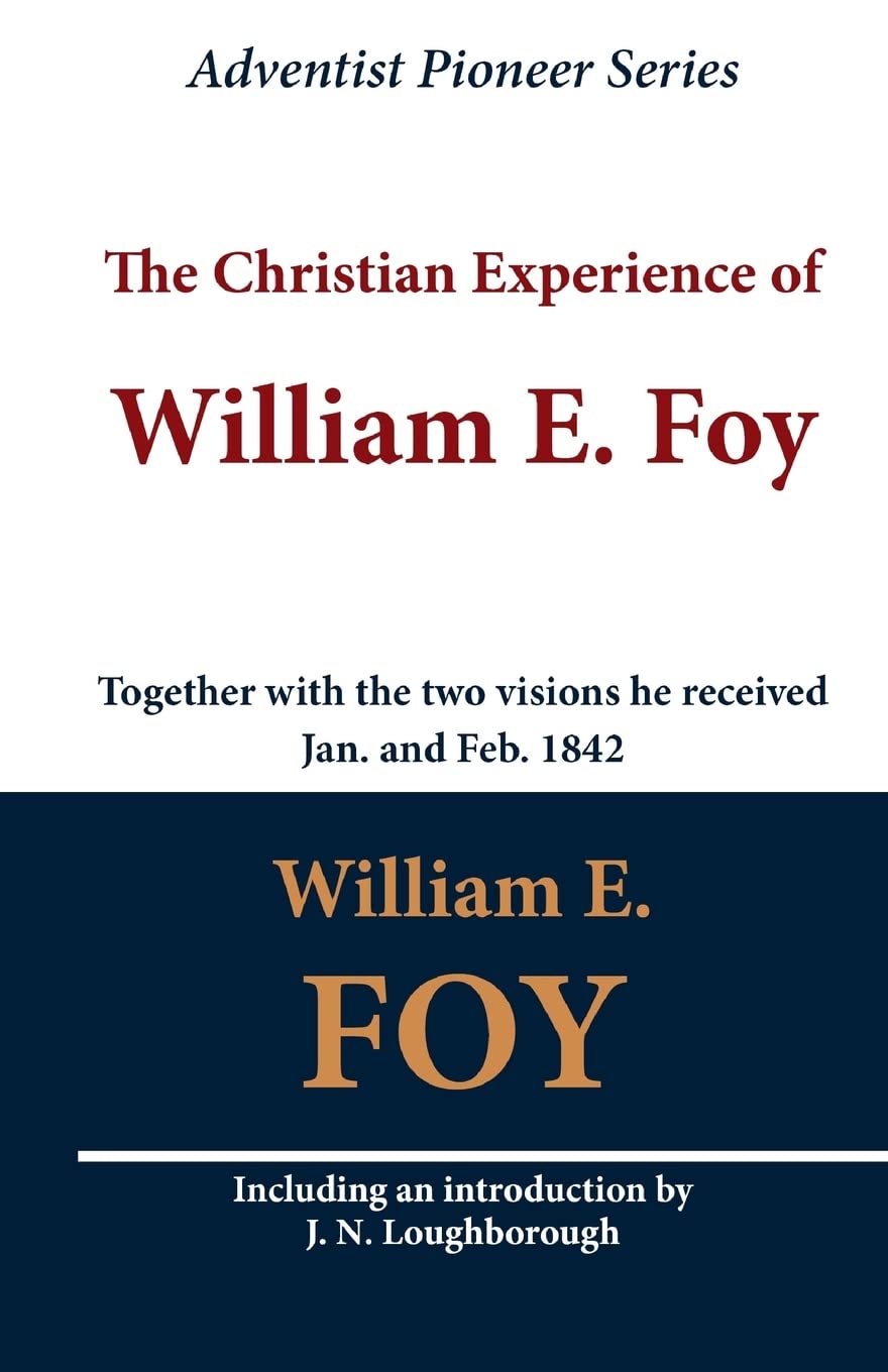The Christian Experience of William E. Foy (Together with the two ...