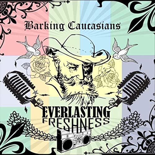 Play Everlasting Freshness by Barking Caucasians on Amazon Music