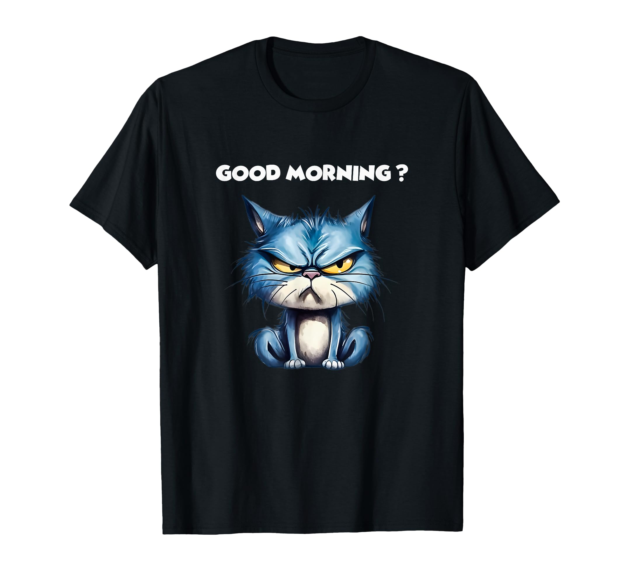 Amazon.com: Hilarious Kitty Design for Cat Lovers Good Morning Angry ...