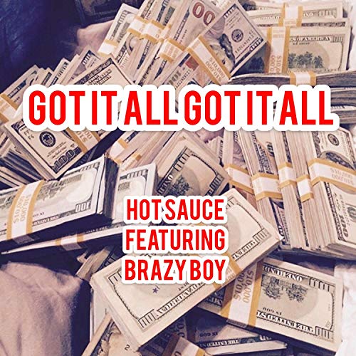Play Got It All Got It All (feat. Brazy Boy) by Hot Sauce on Amazon Music