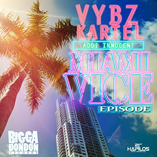 Play Miami Vice Episode - Single by Vybz Kartel on Amazon Music