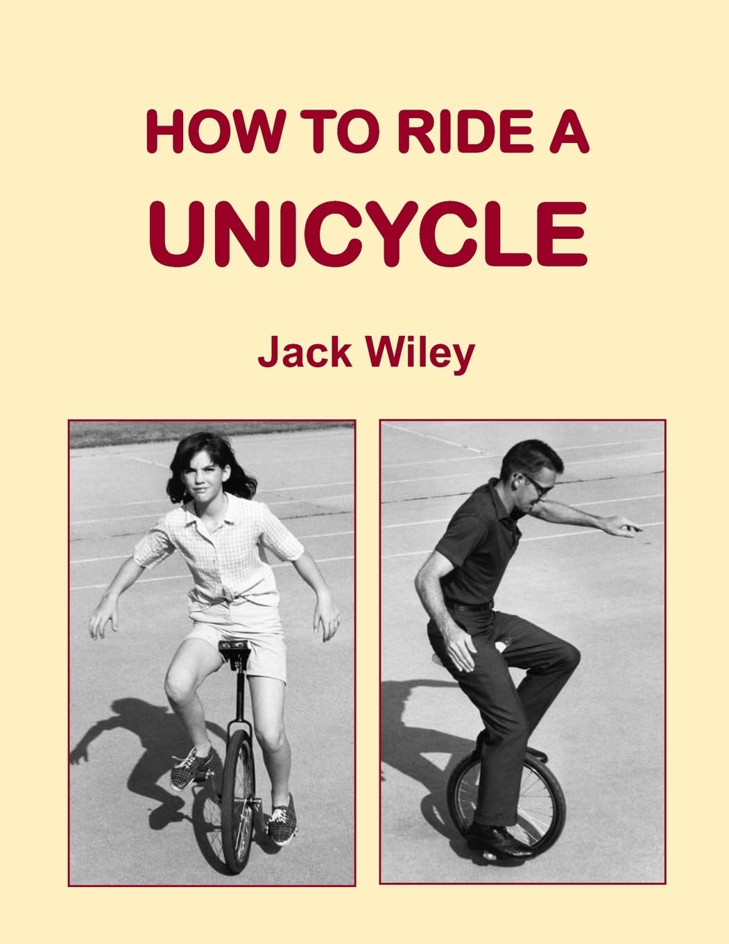 How to Ride a Unicycle (Unicycles and Monocycles): Wiley, Jack ...