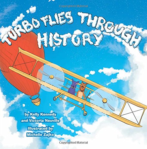Turbo Flies Through History (Turbo the Flying Dog): Kennedy, Kelly ...
