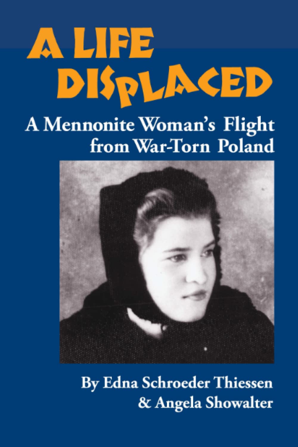 A Life Displaced: A Mennonite Woman's Flight from War-Torn Poland ...