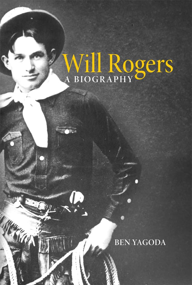 Will Rogers: A Biography: Yagoda: 9780806132389: Amazon.com: Books